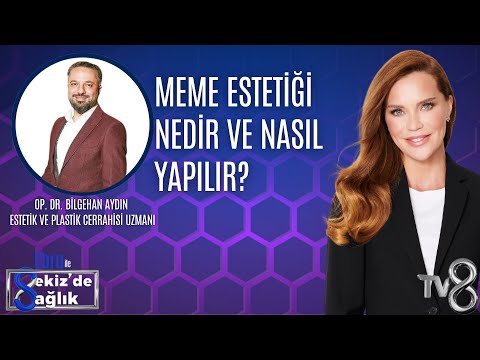 MEME ESTETİĞİ NEDİR VE NASIL YAPILIR? | OP. DR. BİLGEHAN AYDIN  | 8'de Sağlık