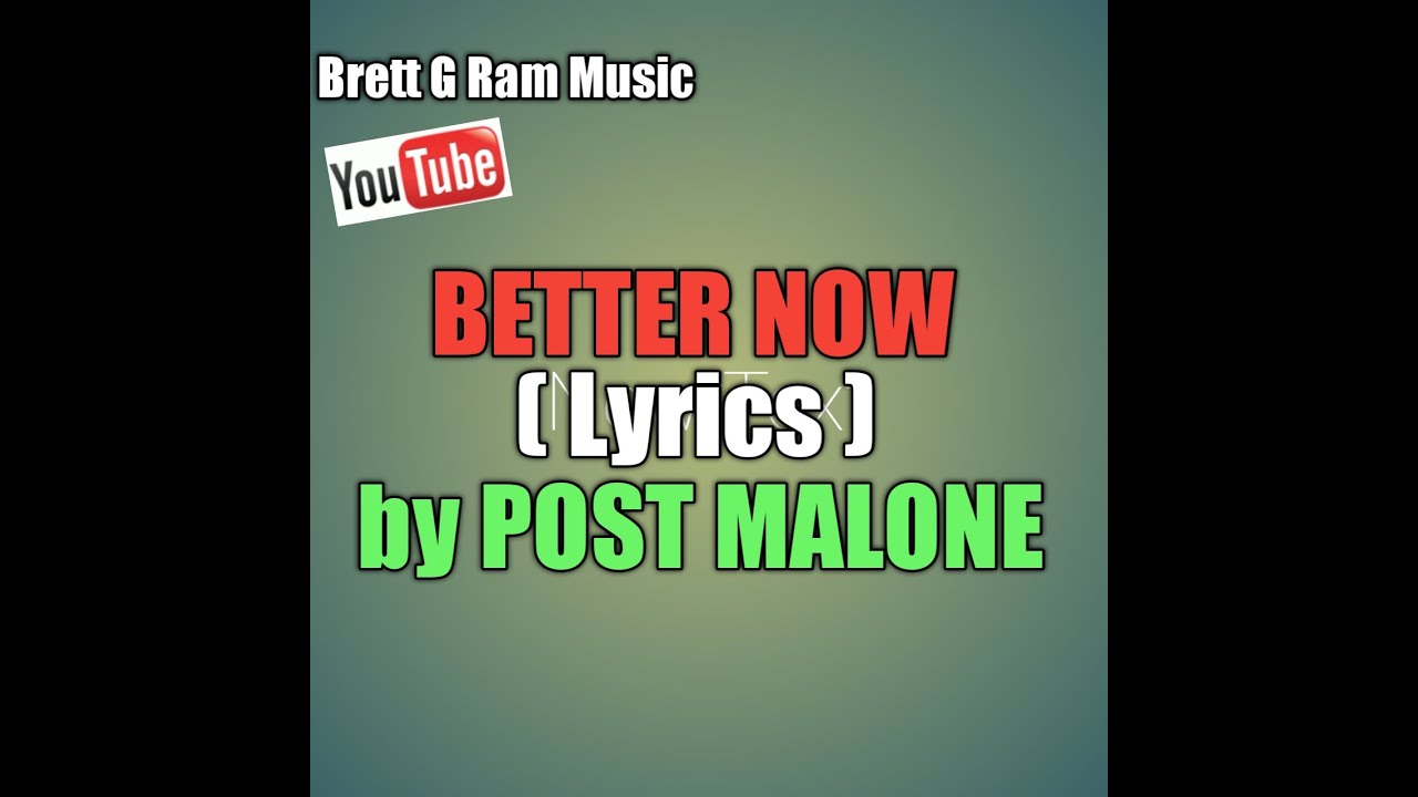 BETTER NOW ( LYRICS ) BY POST MALONE - YouTube