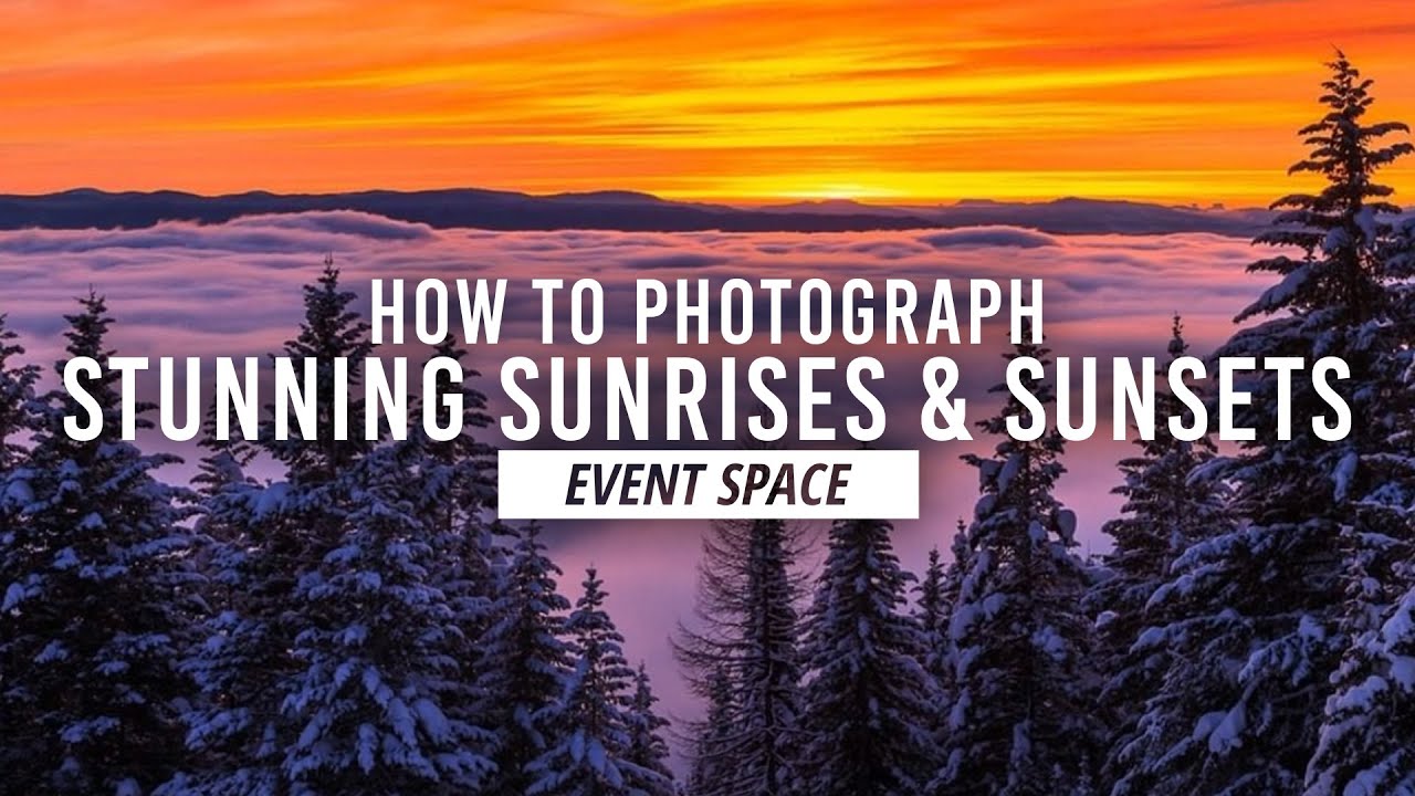 How to Photograph Stunning Sunsets & Sunrises | B&H Event Space - YouTube