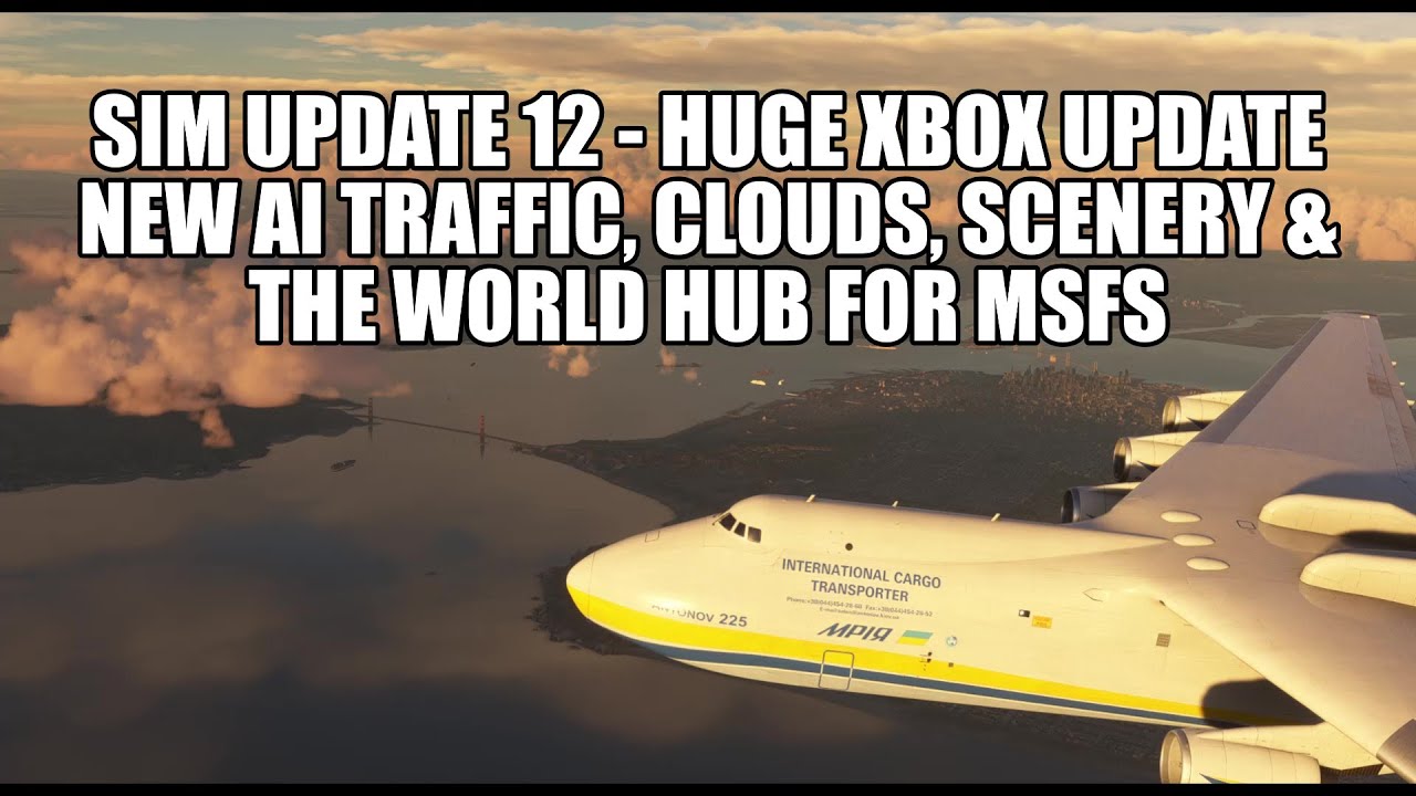 Sim Update 12: A Huge XBOX Update | Improved AI Traffic, Scenery ...