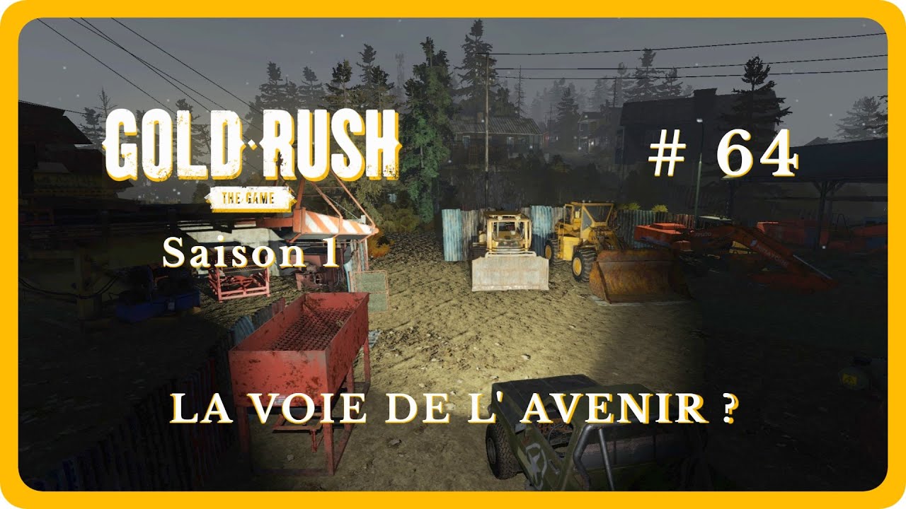 GOLD RUSH THE GAME FR // (Saison 1) LA VOIE DE L' AVENIR ? #64 - YouTube