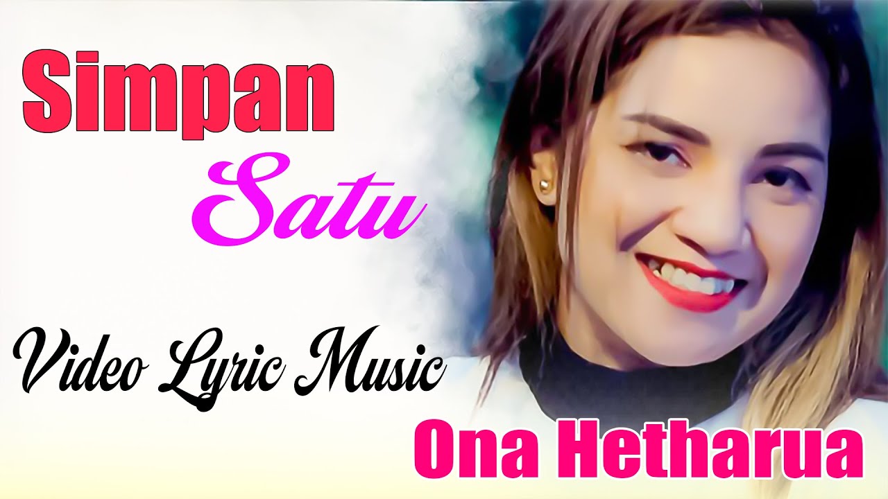 ONA HETHARUA - "SIMPAN SATU" ( Video Lyric Music ) || LAGU AMBON ...