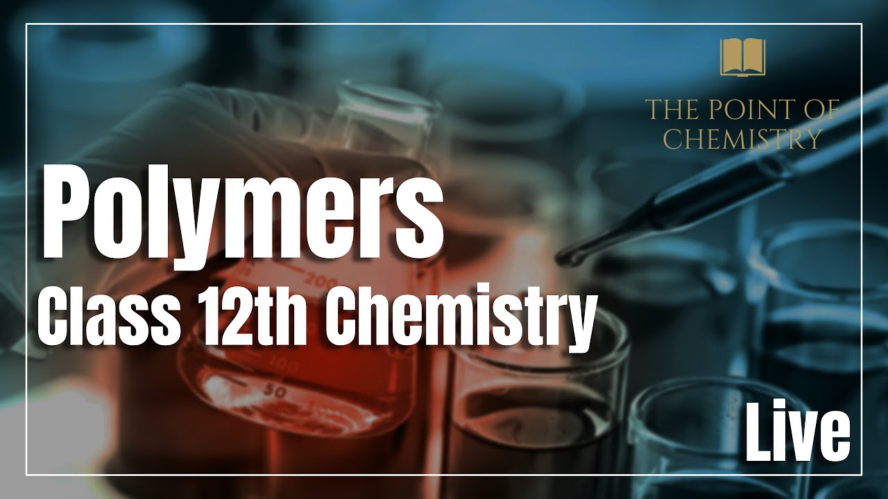Polymers | Live | Class 12 | BSP Sir | The Point Of Chemistry - YouTube