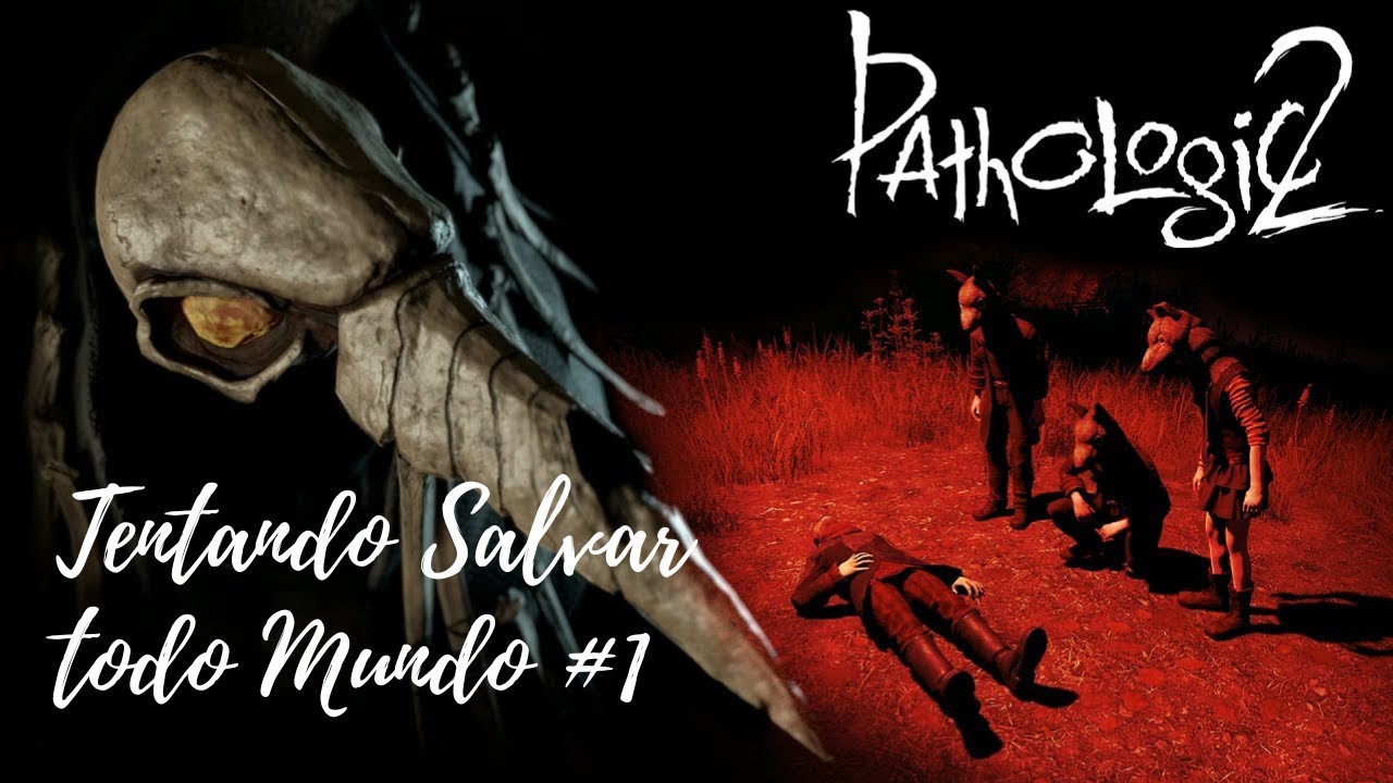 TENTANDO SALVAR TODO MUNDO #1: Prólogo e Dia 1 - Desafio Pathologic 2 - YouTube