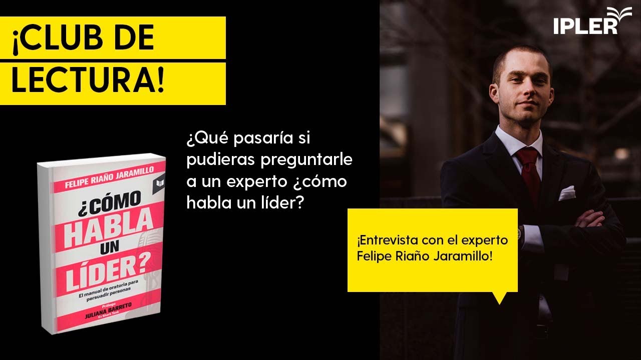 Club de lectura: ¿Cómo habla un líder? con Felipe Riaño. - YouTube