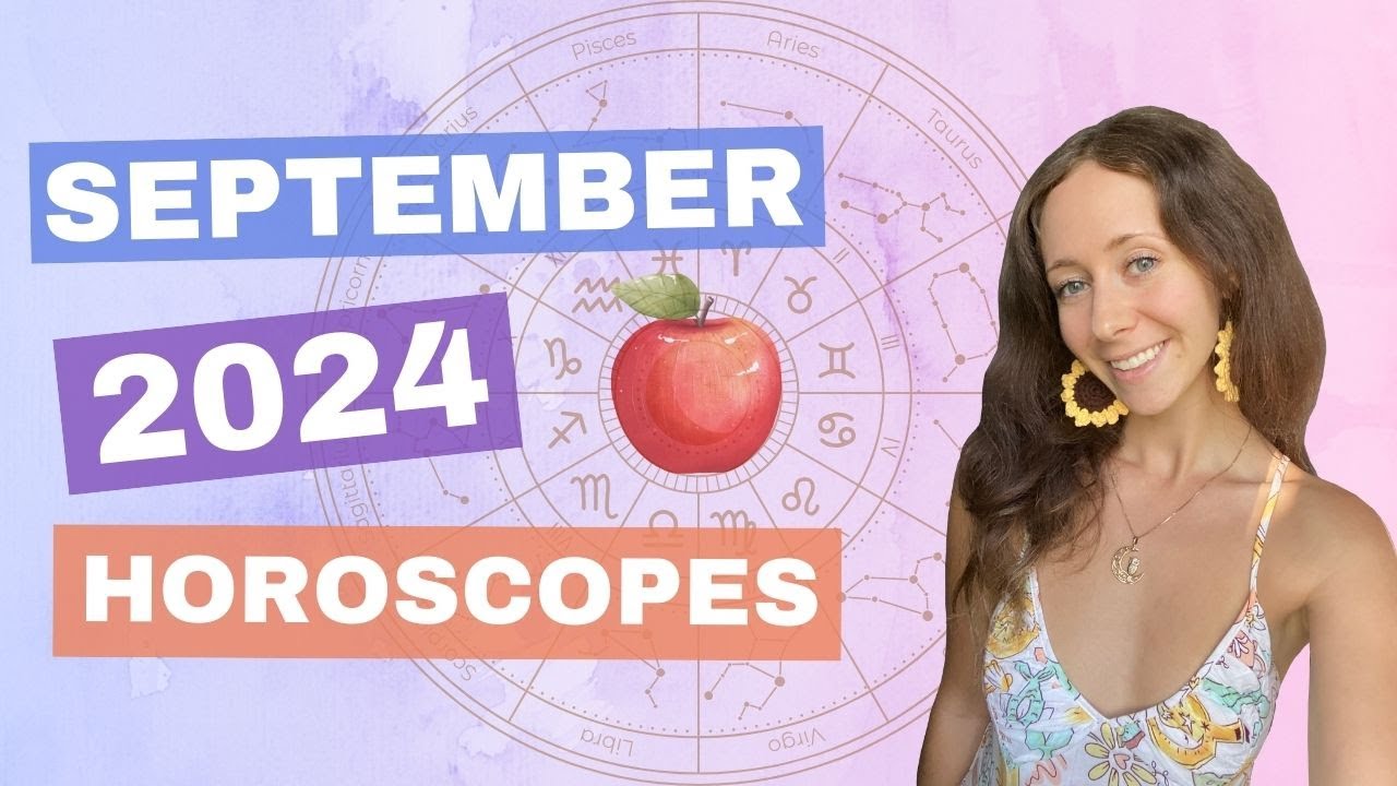 September 2024 Horoscopes For The 12 Zodiac Signs by Cailin - YouTube