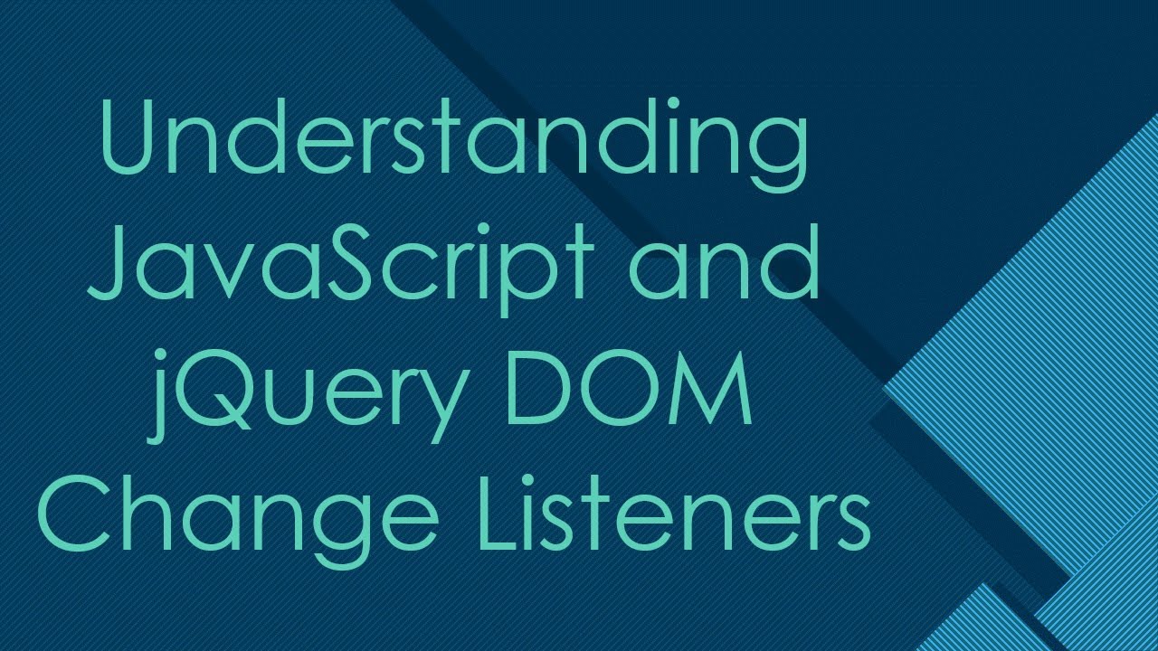 Understanding JavaScript and jQuery DOM Change Listeners - YouTube