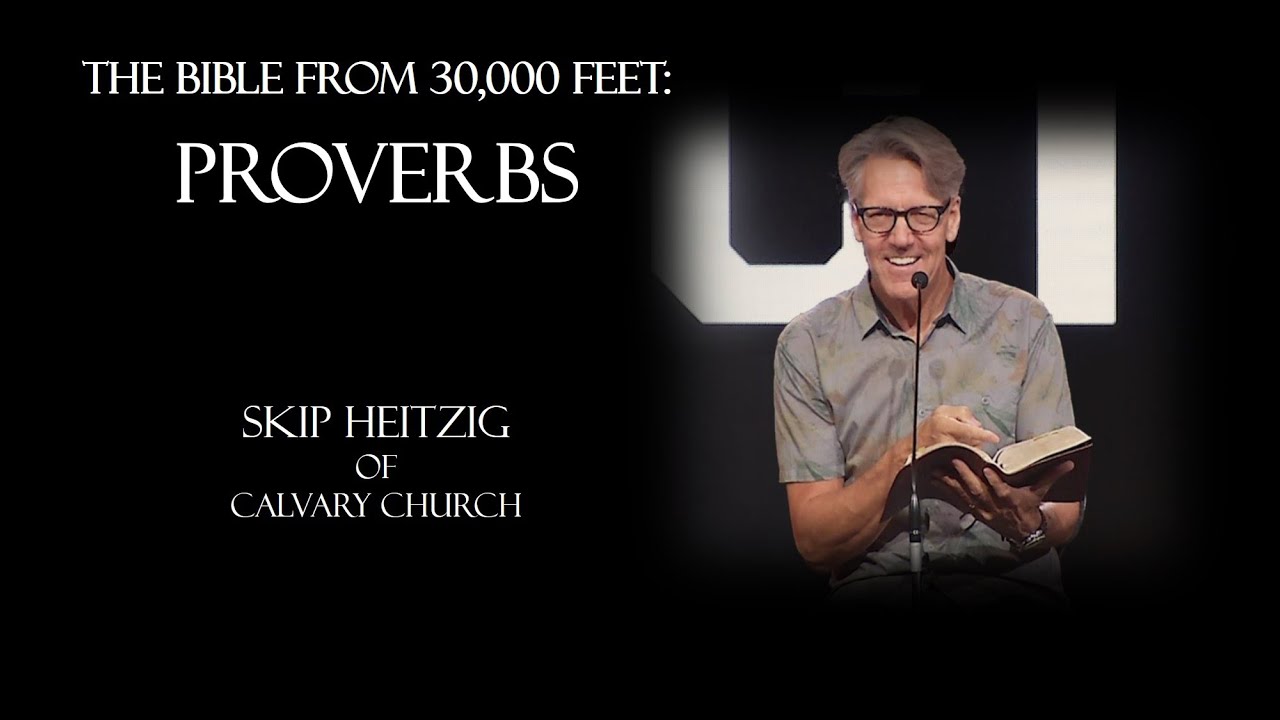 PROVERBS - The Bible from 30,000 Feet by Skip Heitzig - YouTube
