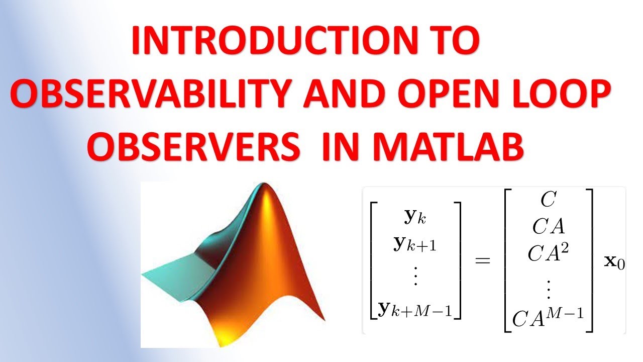 Easy Introduction To Observability And Open Loop Observers With Matlab Implementation Youtube