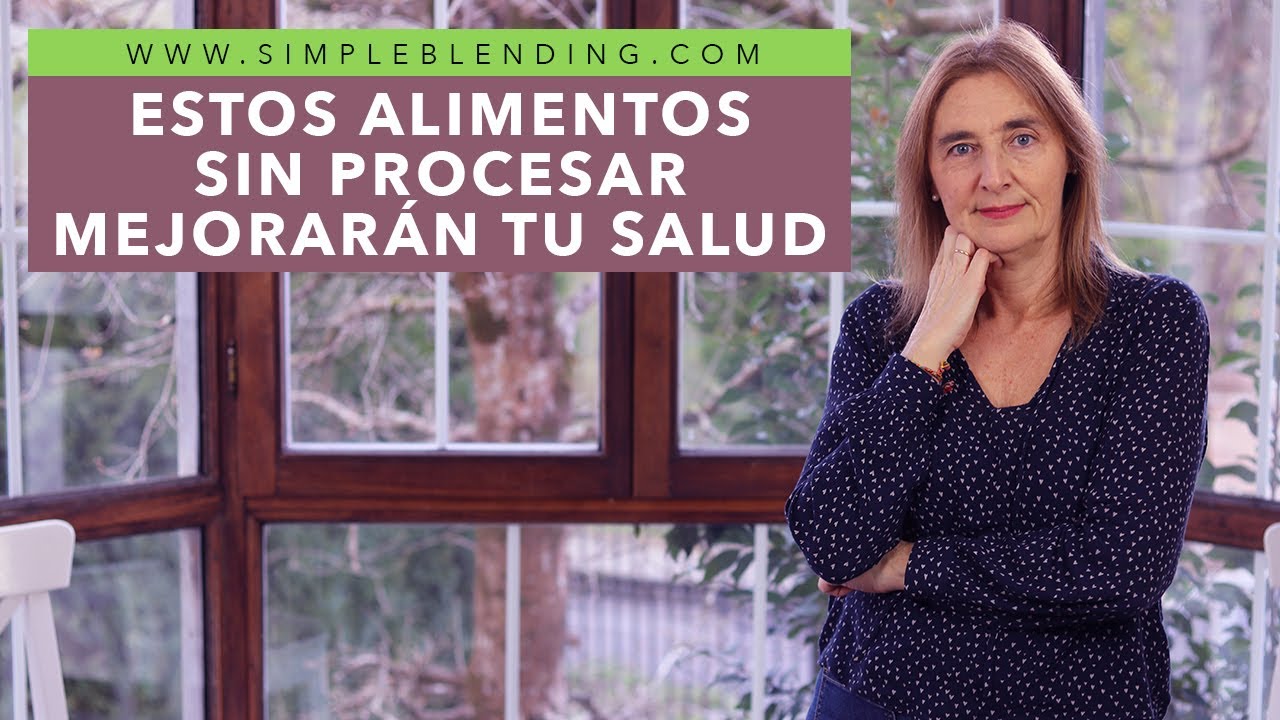 ELIGE ALIMENTOS SIN PROCESAR PARA MEJORAR TU SALUD | Alimentos no ...
