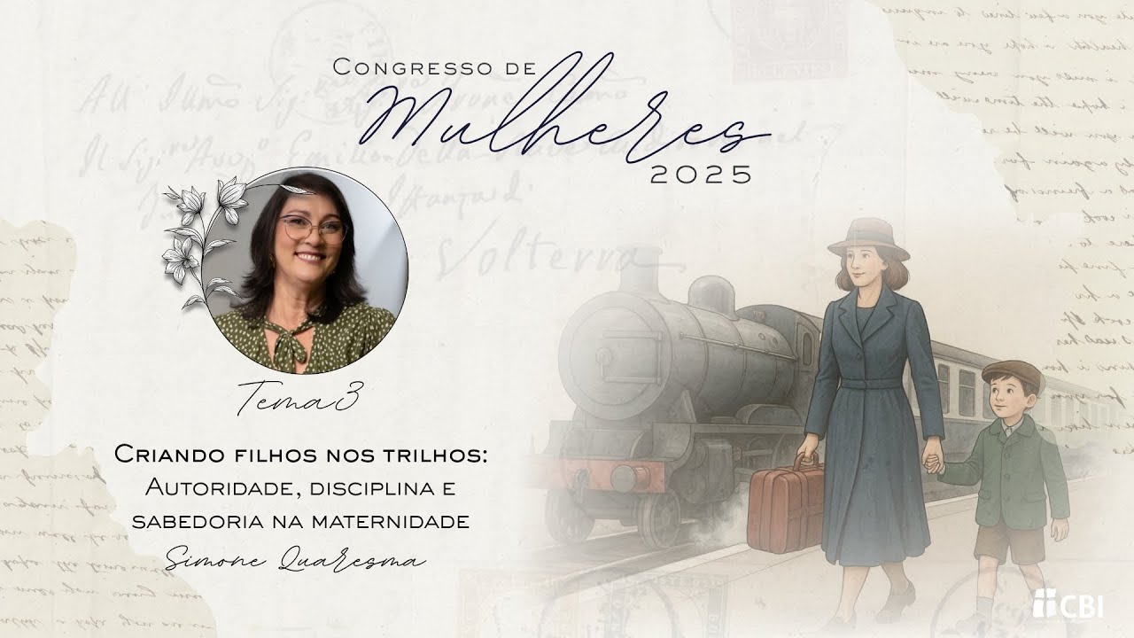 Criação de Filhos | Simone Quaresma | 1º Congresso de Mulheres da CBI ...
