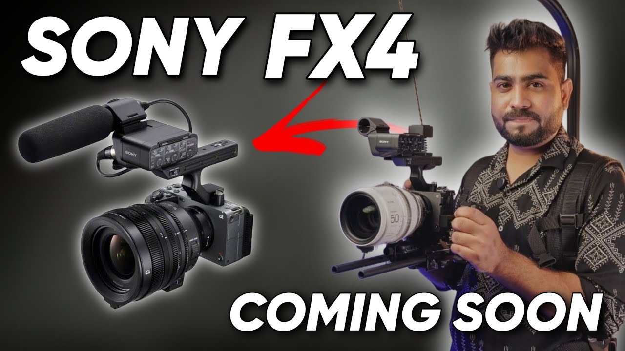 Sony New FX4 Is Coming Soon | Most Powerful Cinema Camera In The Market ...