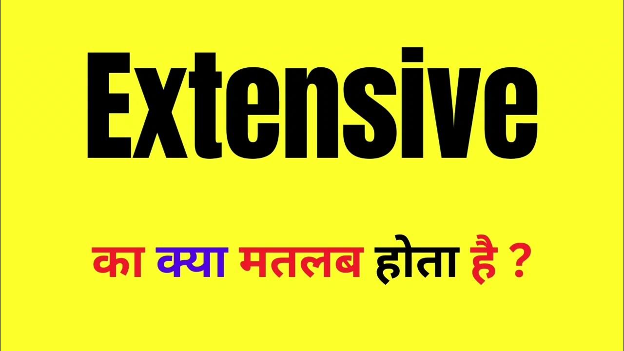 Extensive Meaning In Hindi Extensive Ka Hindi Matlab Kya Hota Hai extensive-meaning-in-hindi-extensive-ka-hindi-matlab-kya-hota-hai
