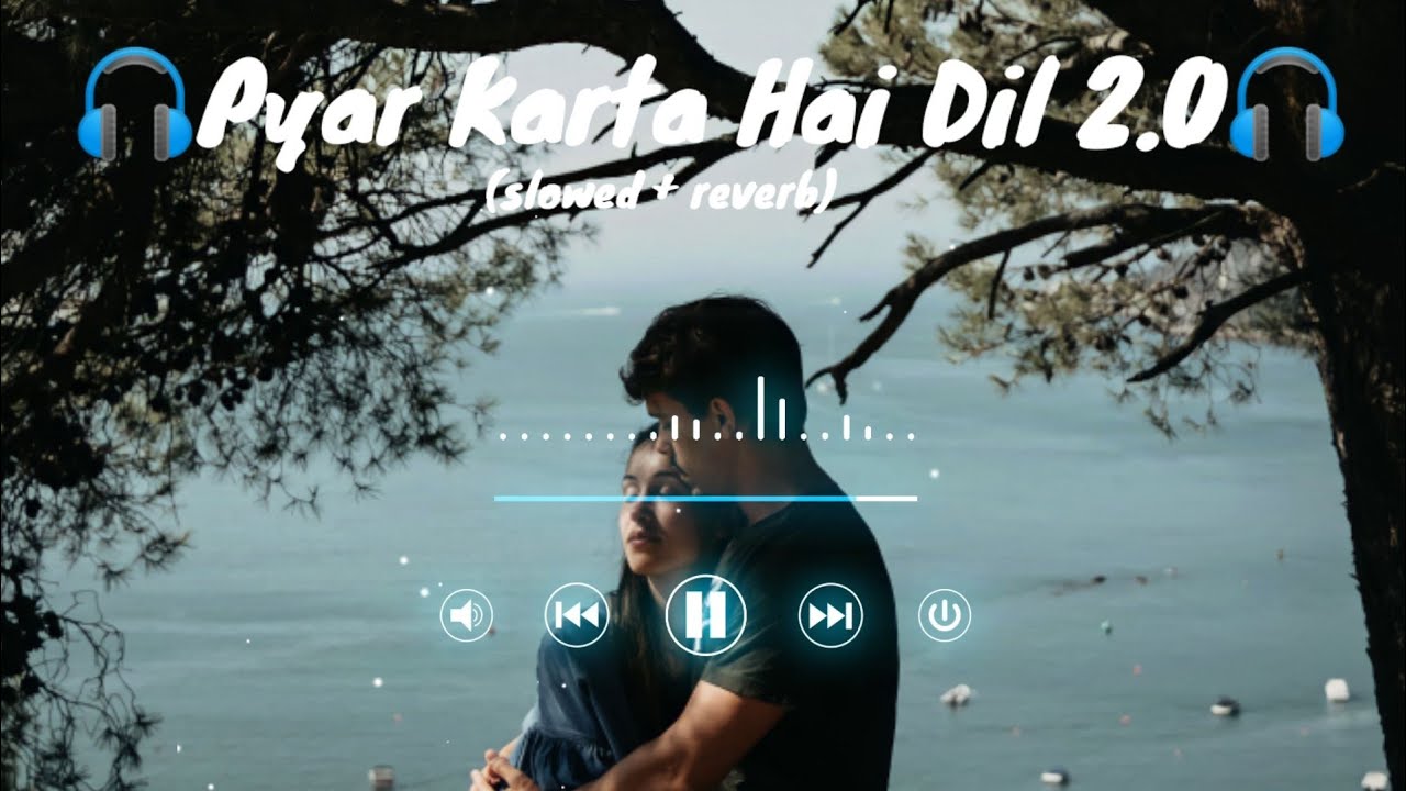 🎧Pyar Karta Hai Dil 2.0🎧 New slowed and reverb hindi song 🎶🎶🎶 - YouTube