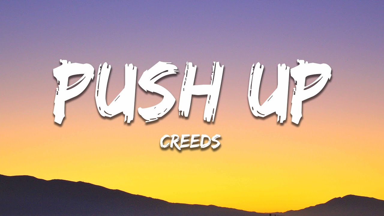 Creeds - Push Up (Lyrics) - YouTube