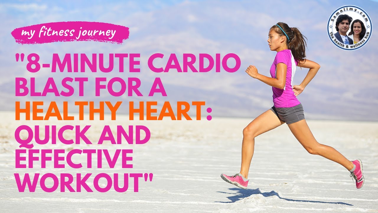 "8-Minute Cardio Blast for a Healthy Heart: Quick and Effective Workout ...