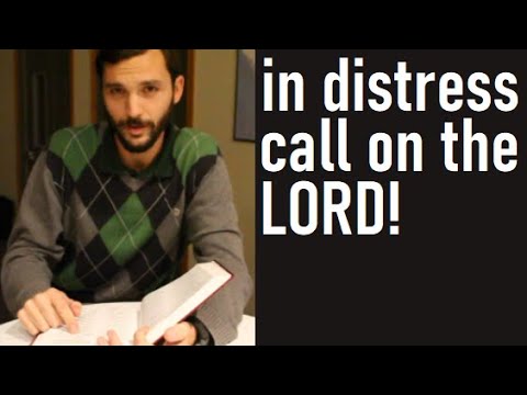 In Distress, Call on the LORD! Out of my distress I called on the LORD ...