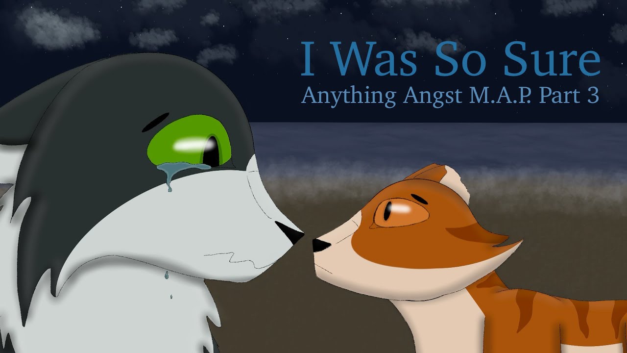 “I Was So Sure” Anything Angst MAP Part 3 - YouTube