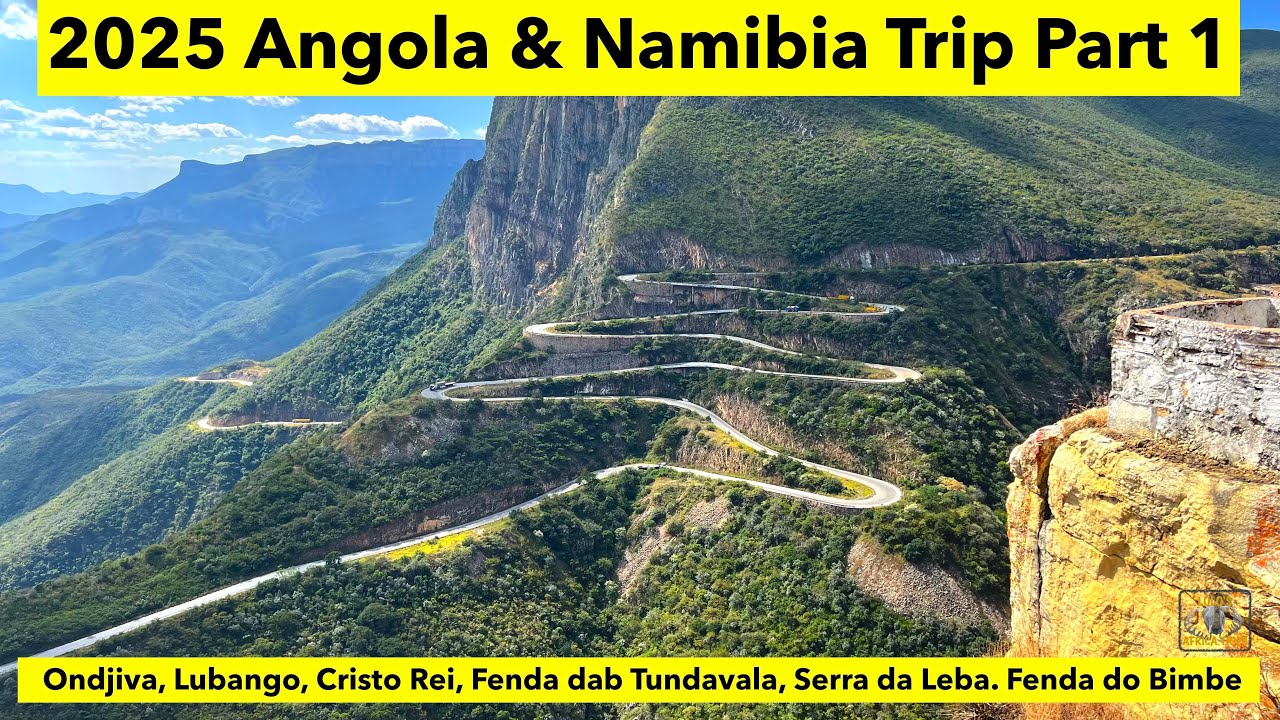 2025 05 Angola & Namibia trip Part 1 of 4: Discover Ondjiva to Lubango ...