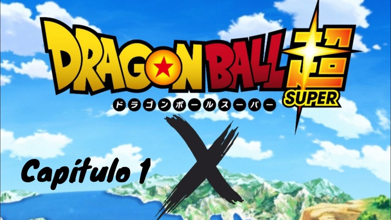 Dragon Ball Super X [Capítulo 1] - YouTube