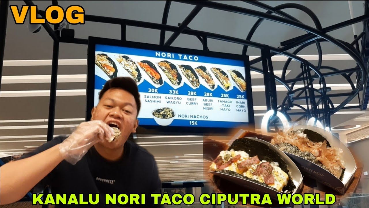 KANALU NORI TACO CIPUTRA WORLD SURABAYA | VLOG - YouTube
