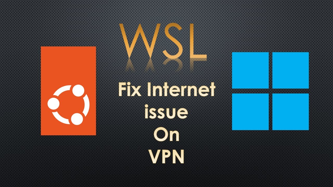 How to solve internet issue on WSL Linux machine if you are on VPN ...