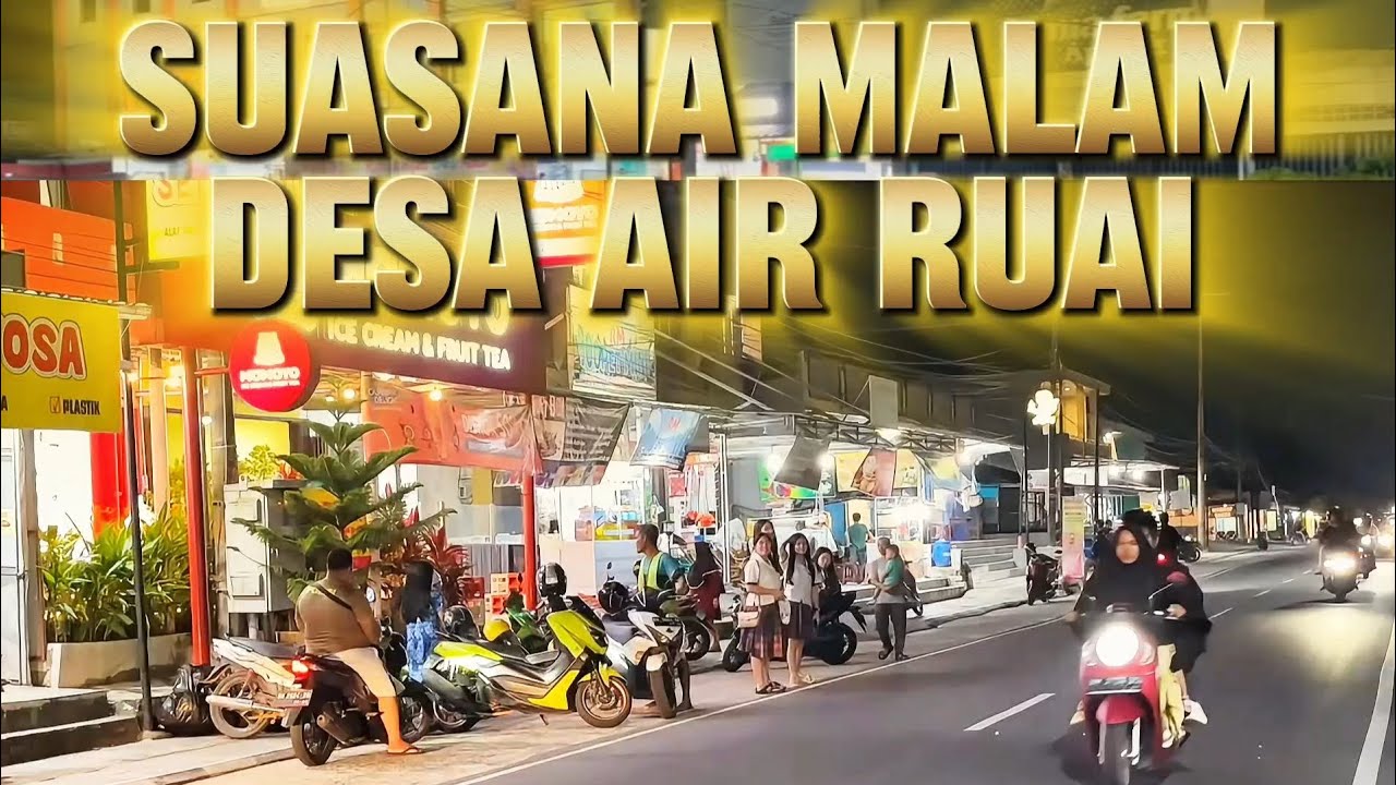 SUASANA MALAM DESA AIR RUAI.KINI MENJADI PUSAT AREA JAJANAN WISATA ...