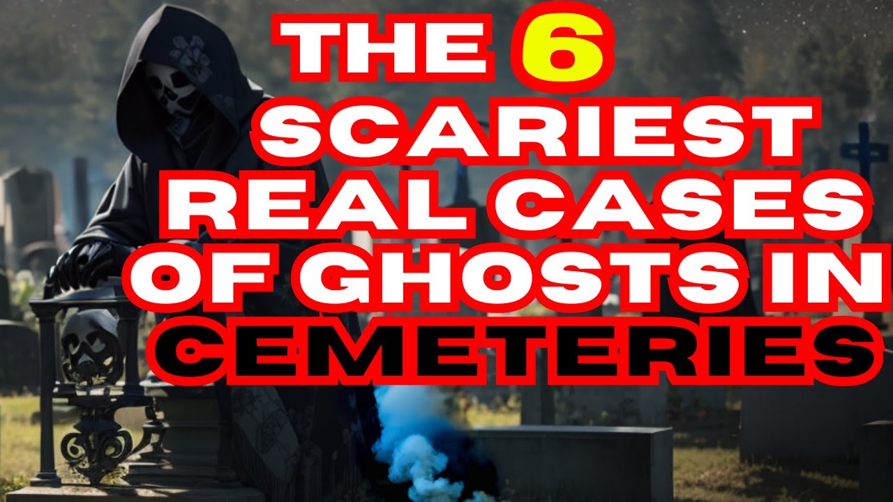 The 6 Scariest Real Cases of Ghosts In Cemeteries! - YouTube