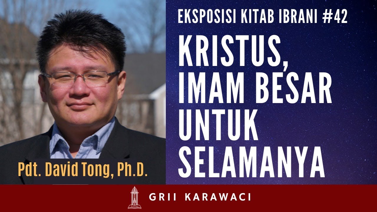 KRISTUS, IMAM BESAR UNTUK SELAMANYA - Eksposisi Kitab Ibrani #42 - YouTube