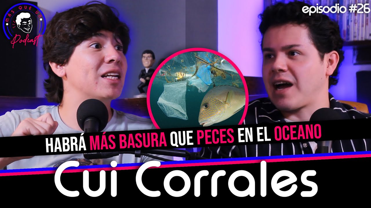 Episodio 26 - El OCEANO está AGONIZANDO - Ft. Cui Corrales ...