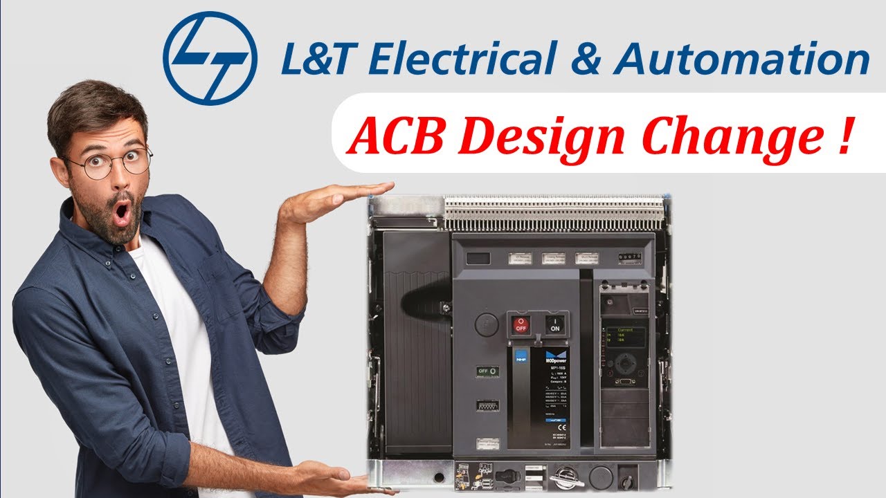 Why L&T ACB Design Change #technology #electrical #marketing #technical ...