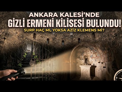 Ankara Kalesinde gizli bir Ermeni kilisesi olduğunu biliyormusunuz ?