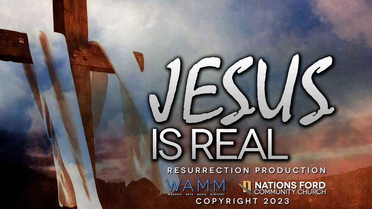 "Jesus is Real" 2023 Resurrection Production - YouTube