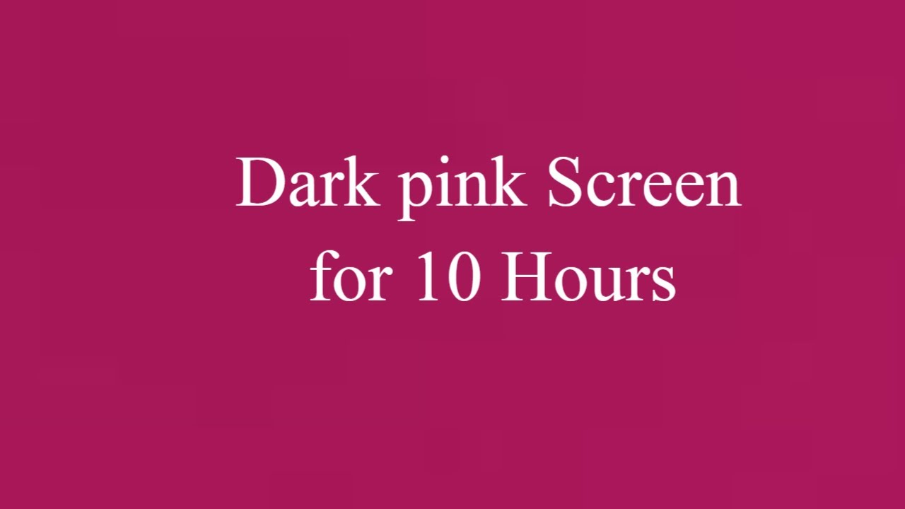 Dark pink Screen for 10 Hours - YouTube