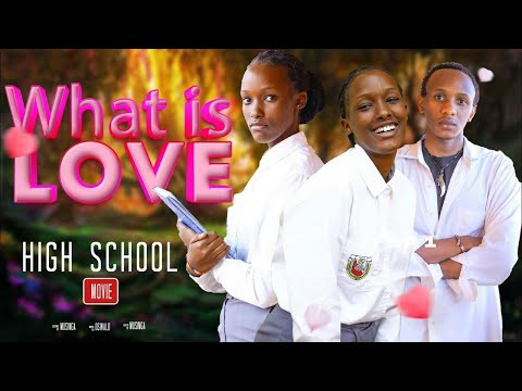 What is Love ep1(high school movie) umwanzuro ukakaye cyane nyuma yo kubabazwa💔💔