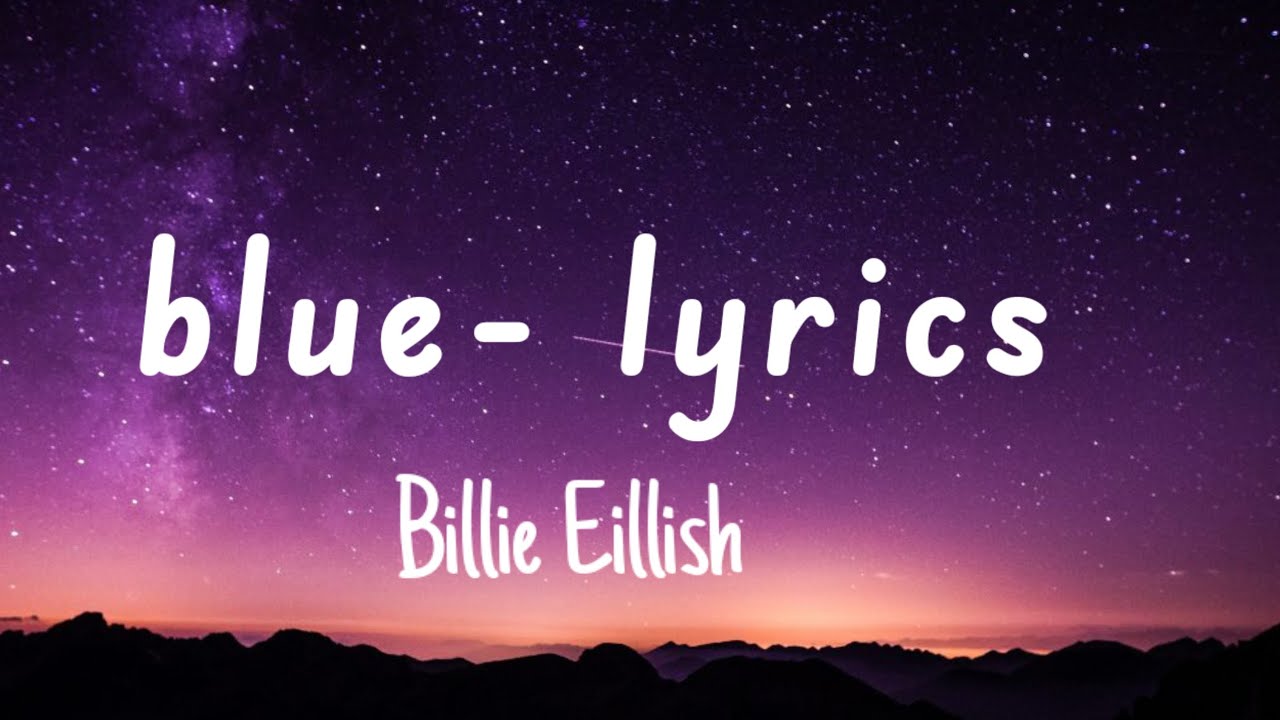 Billie Eillish-blue ( lyrics) - YouTube