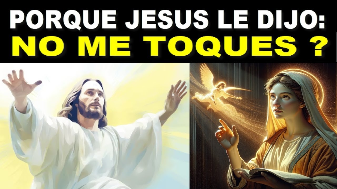 JESUS EXPLICA el MISTERIO: Porque le dijo a MARIA MAGDALENA No Me ...