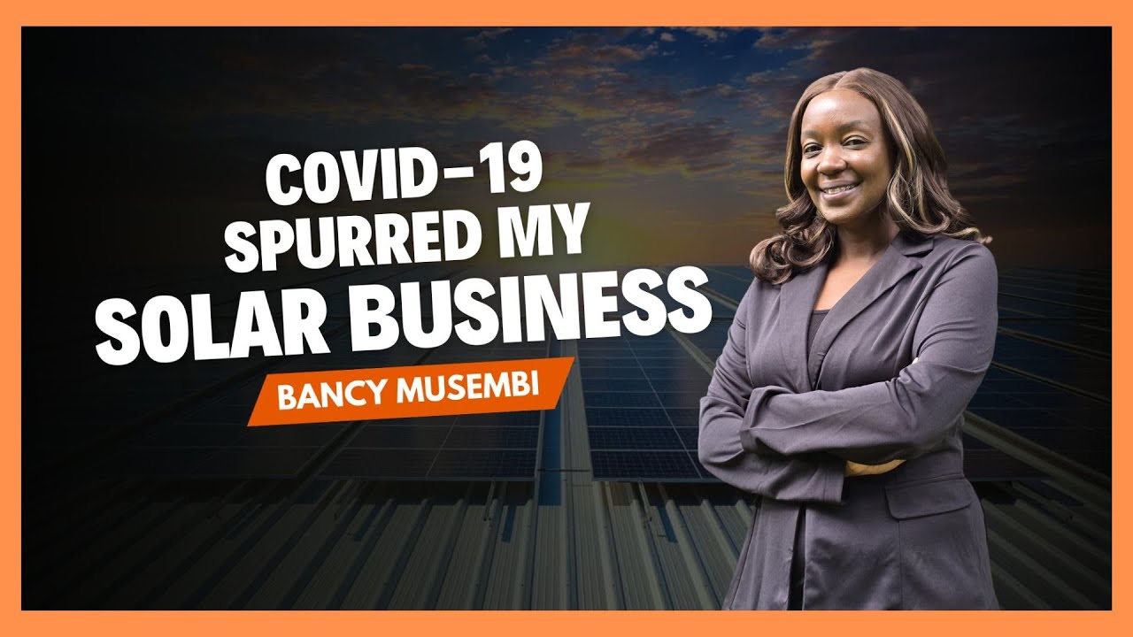 From banking hall to solar power entrepreneurship, Bancy Musembi ...