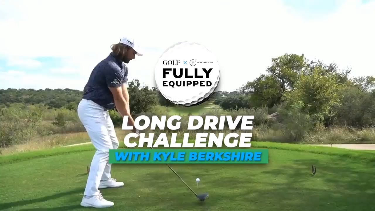 Fully Equipped: Long Drive Challenge with Kyle Berkshire - YouTube