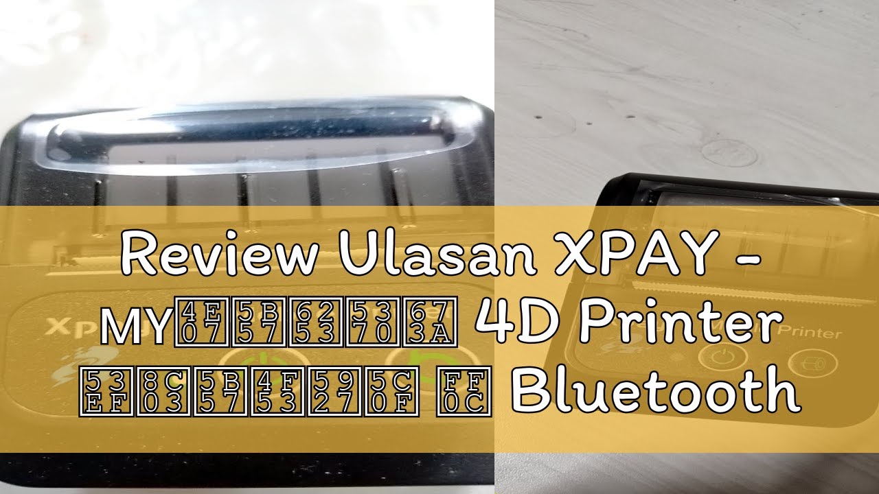 Review Ulasan XPAY - 🇲🇾万字打印机 4D Printer 可调字体大小 ， Bluetooth Thermal ...