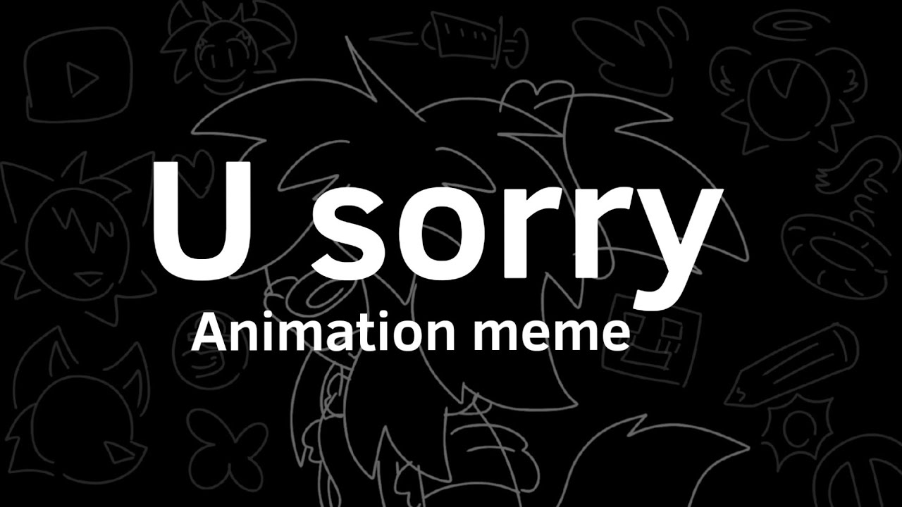 U sorry // Animation meme by DMKYL // Ft. Mía (why not xd?) - YouTube