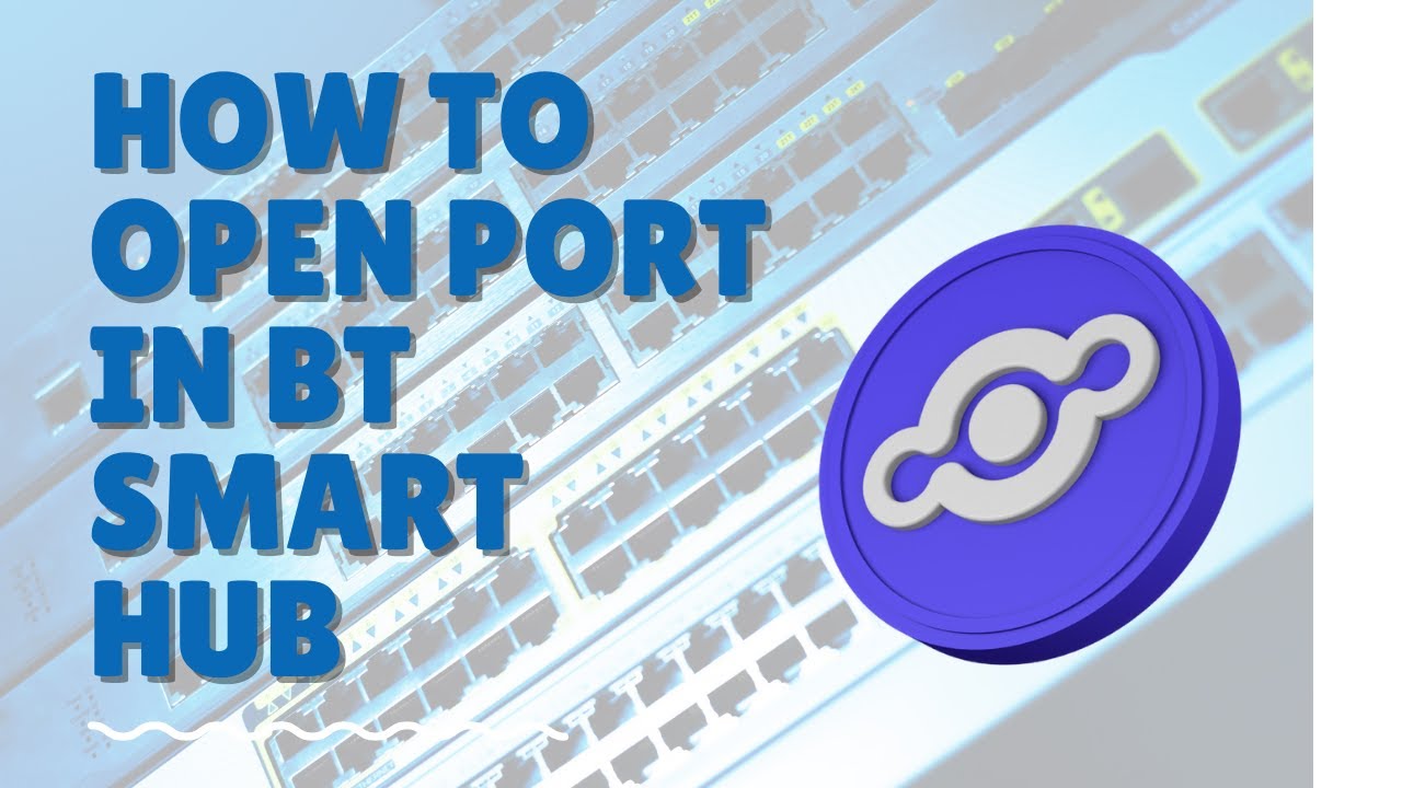 How to open port or #port forwarding on BT Smart hub for solve #Helium ...