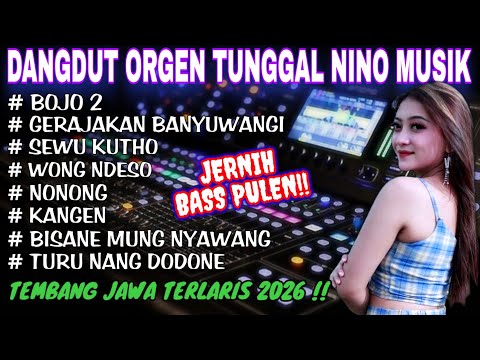 ORGEN TUNGGAL DANGDUT NINO MUSIK❗DANGDUT JAWA TERLARIS 2026❗BOJO LORO, GERAJAKAN BANYUWANGI, NONONG