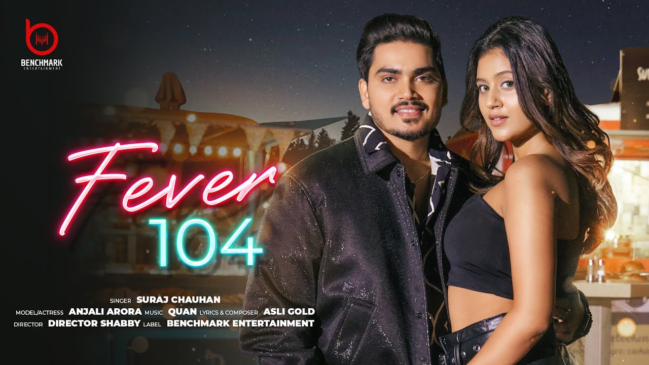 Fever 104 Ft Anjali Arora | Suraj Chauhan | Asli Gold | Latest songs ...