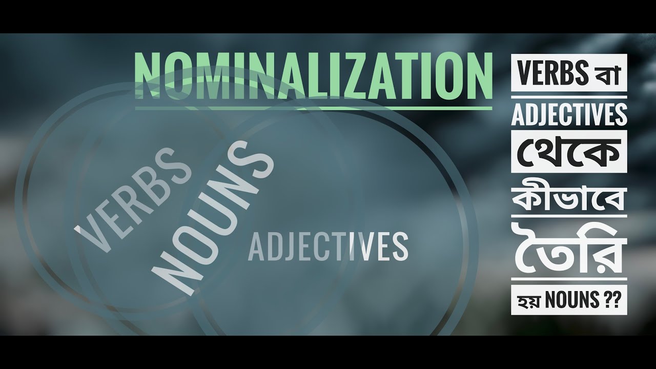 NOMINALIZATION: CREATION OF NOUNS FROM VERBS AND ADJECTIVES - YouTube