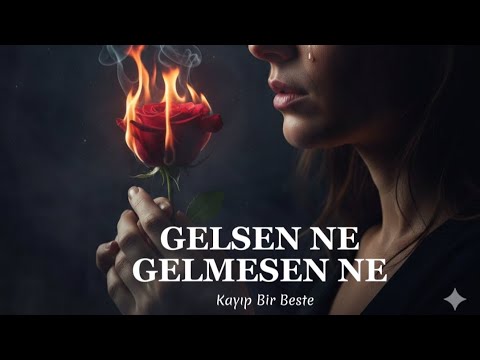 Gelsen Ne Gelmesen Ne | Yürek Yakan Türkü🥀