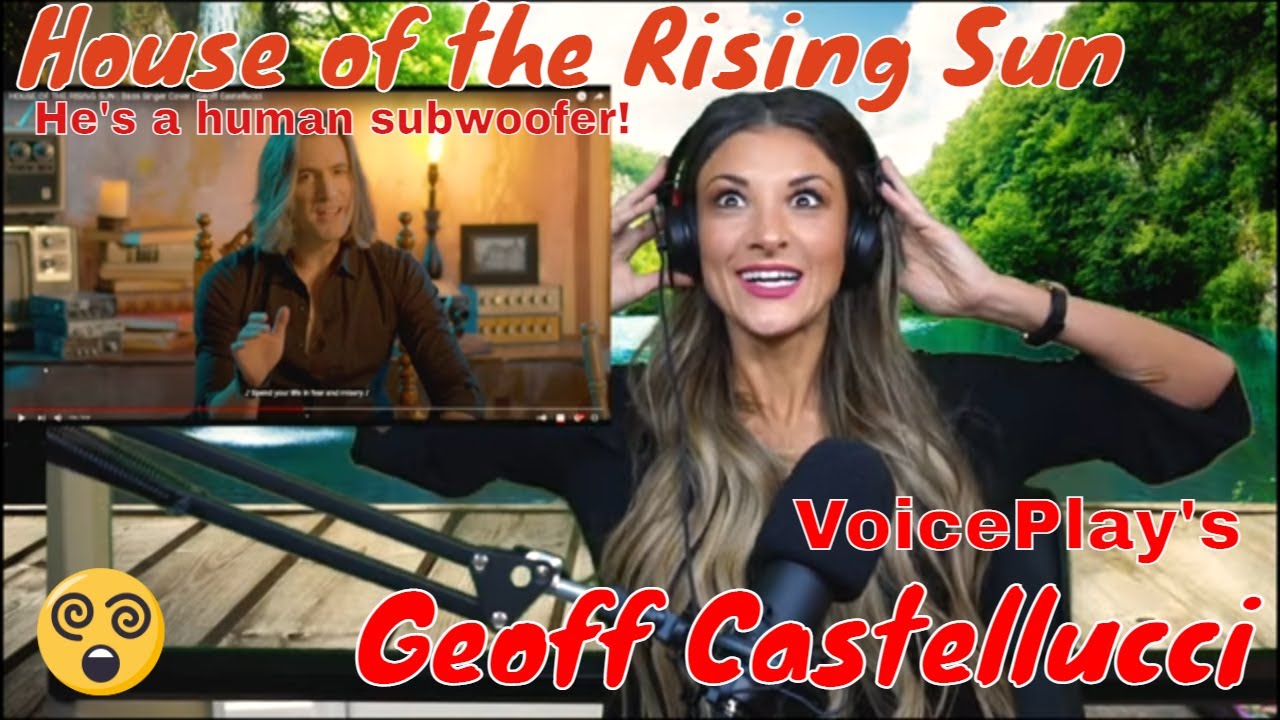 First Time Hearing VoicePlay's Geoff Castellucci House of the Rising ...