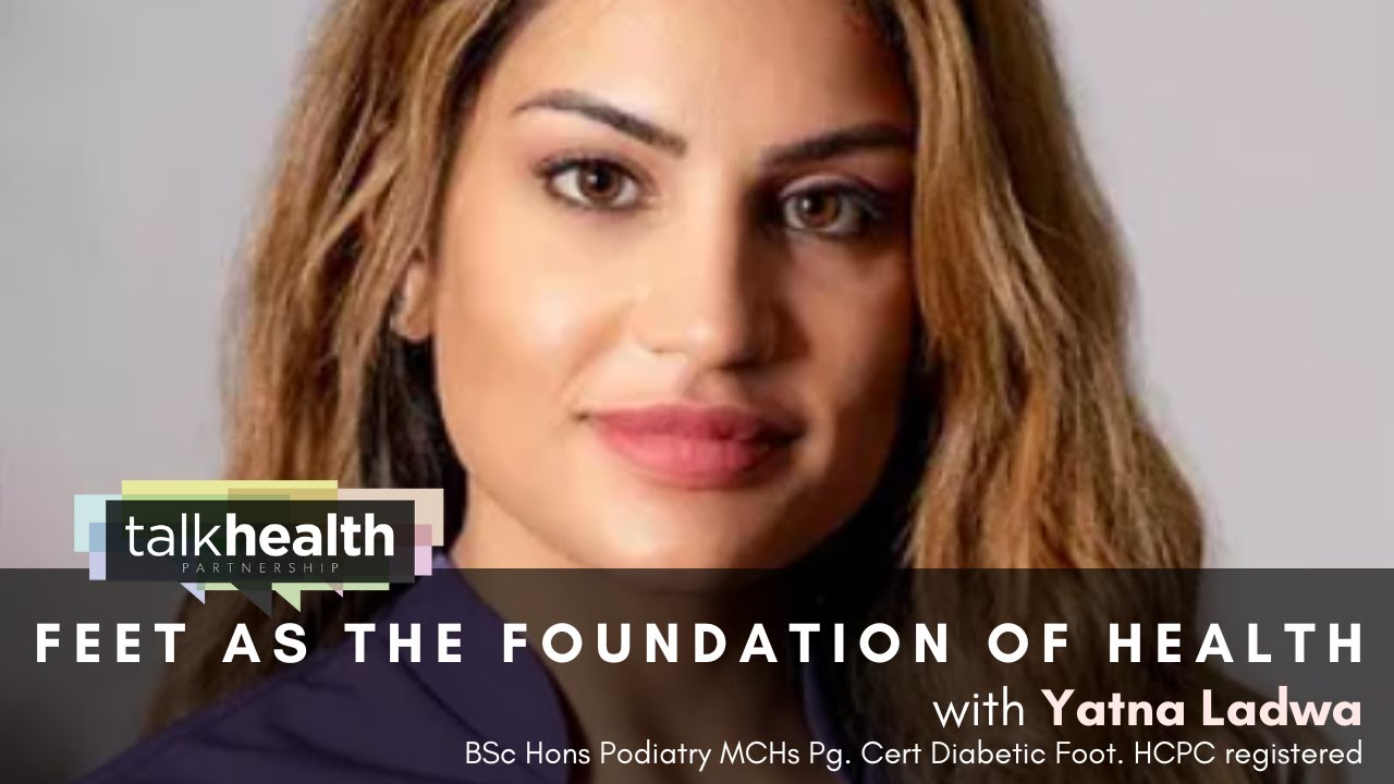 Feet as the foundation of health with Yatna Ladwa - YouTube