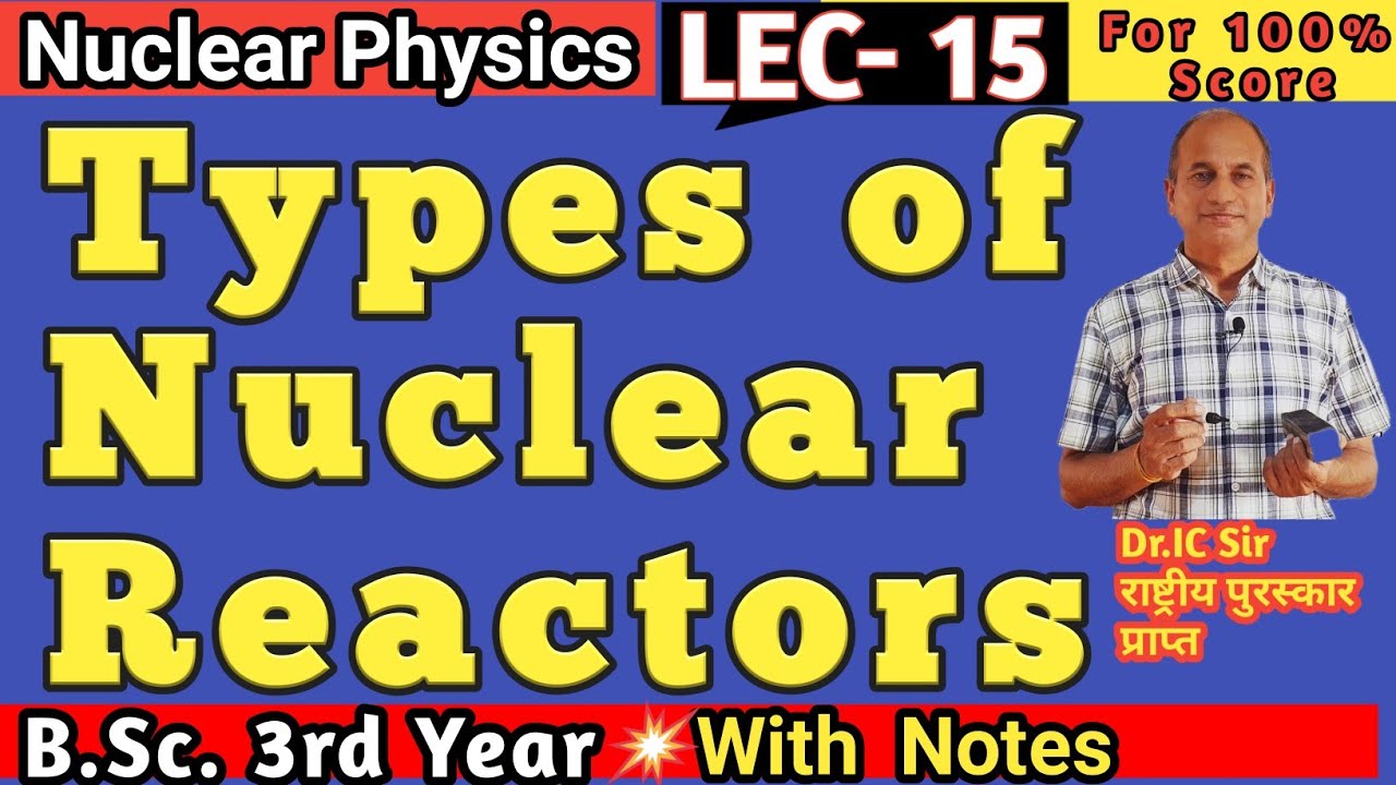 Nuclear Reactor | Classification of Nuclear Reactors || L-15 - YouTube