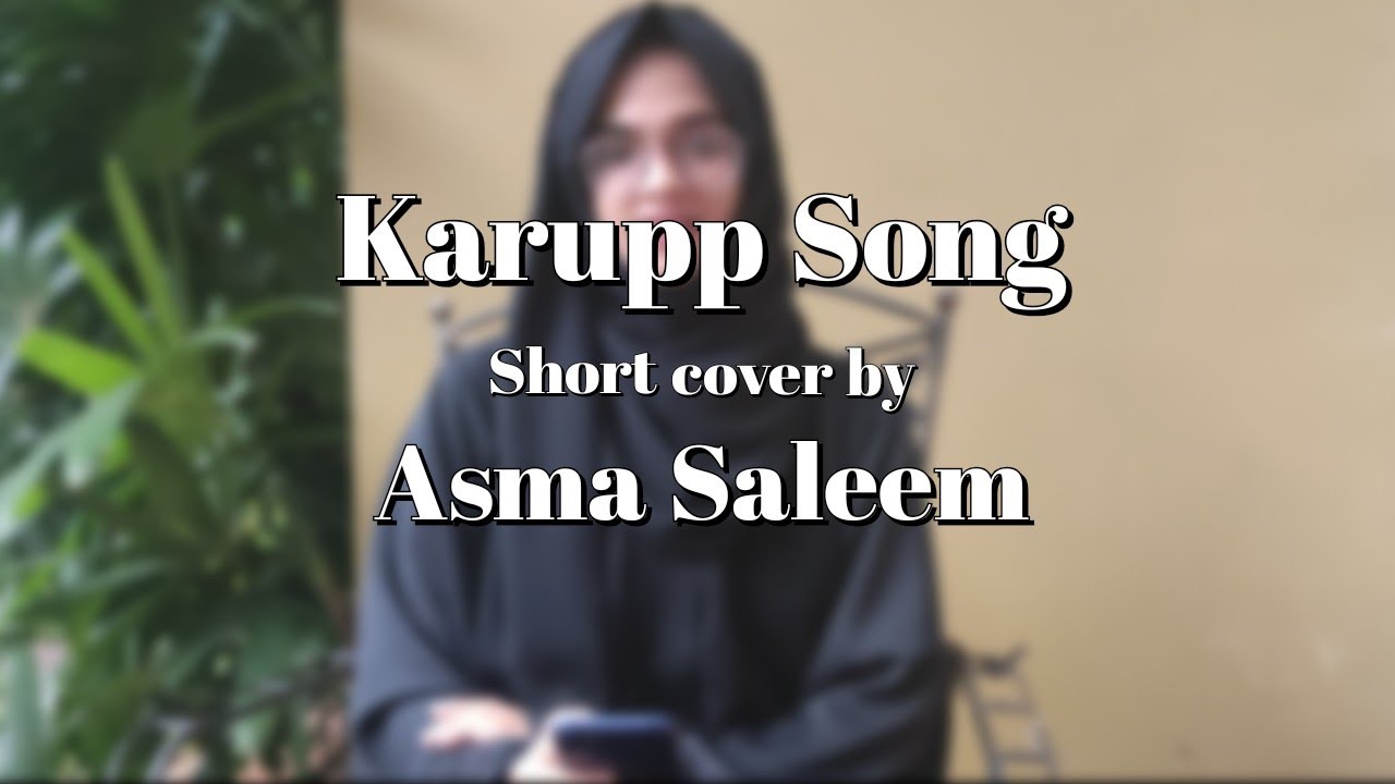 karupp Song | Cover Song | Asma Saleem - YouTube